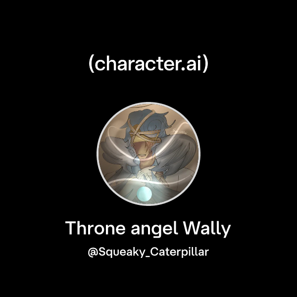 Chat with Throne angel Wally | character.ai | Personalized AI for every ...