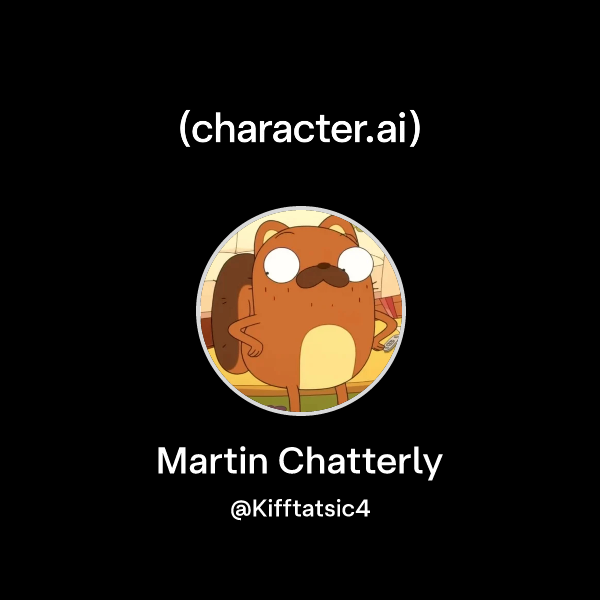 Chat with Martin Chatterly | character.ai | Personalized AI for every ...