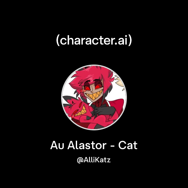 Chat with Au Alastor - Cat | character.ai | AI Chat, Reimagined–Your ...