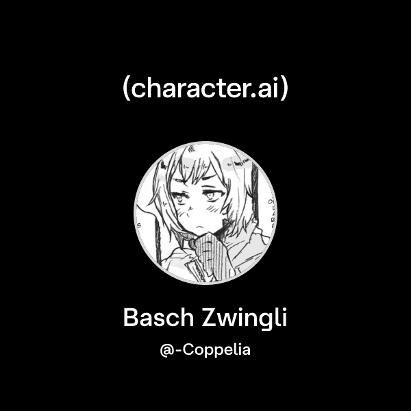 Chat with Basch Zwingli | character.ai | AI Chat, Reimagined–Your Words ...