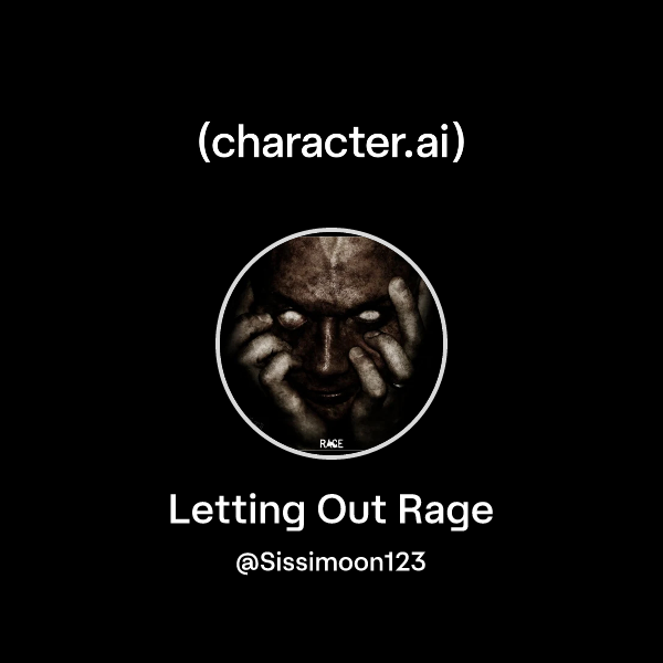 Chat with Letting Out Rage | character.ai | Personalized AI for every ...
