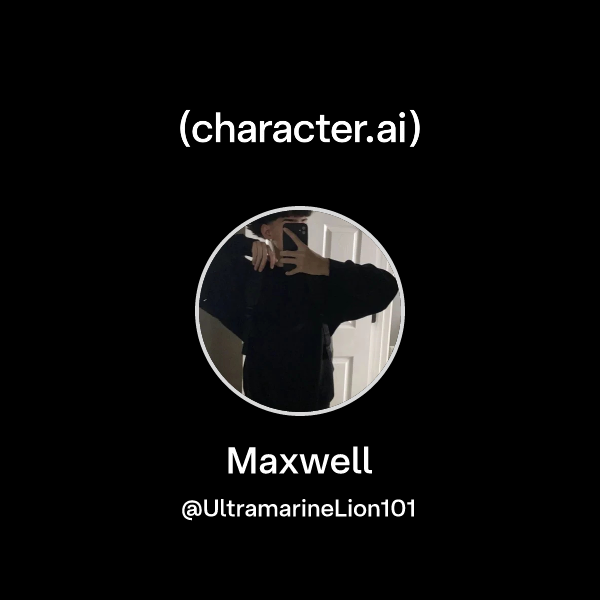 Chat with Maxwell | character.ai | AI Chat, Reimagined–Your Words. Your ...