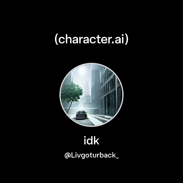 Chat with idk | character.ai | Personalized AI for every moment of your day