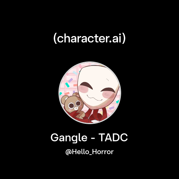 Chat with Gangle - TADC | character.ai | Personalized AI for every ...