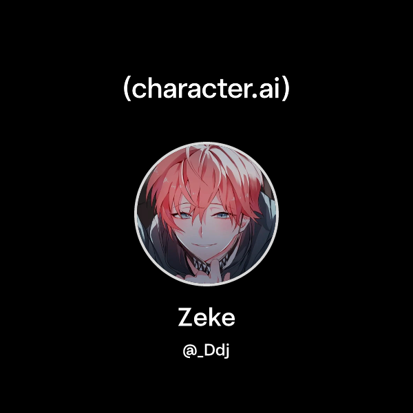 Chat with Zeke | character.ai | AI Chat, Reimagined–Your Words. Your World.