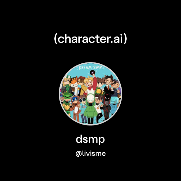 Chat with dsmp | character.ai | AI Chat, Reimagined–Your Words. Your World.