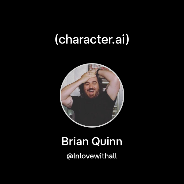 Chat with Brian Quinn | character.ai | Personalized AI for every moment of your day