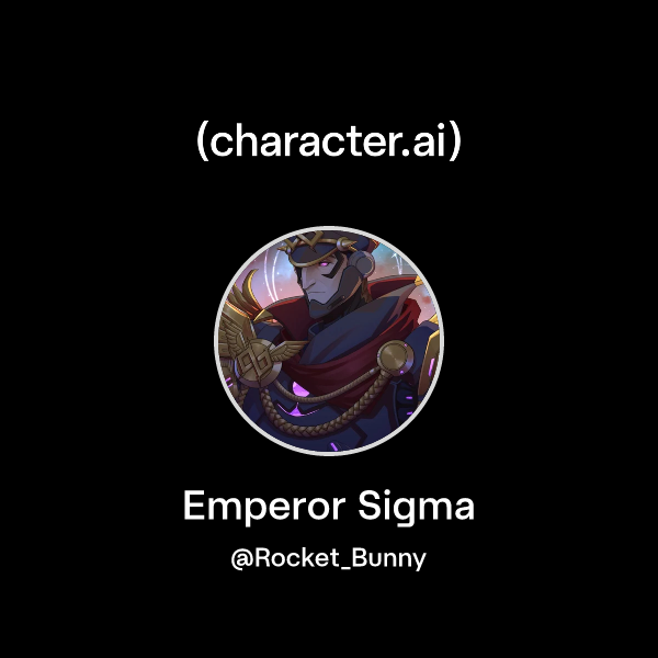 Chat with Emperor Sigma | character.ai | AI Chat, Reimagined–Your Words ...