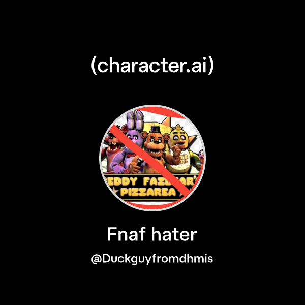 Chat with Fnaf hater | character.ai | AI Chat, Reimagined–Your Words ...