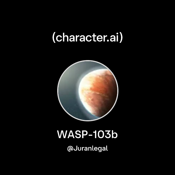 Chat with WASP-103b | character.ai | Personalized AI for every moment ...