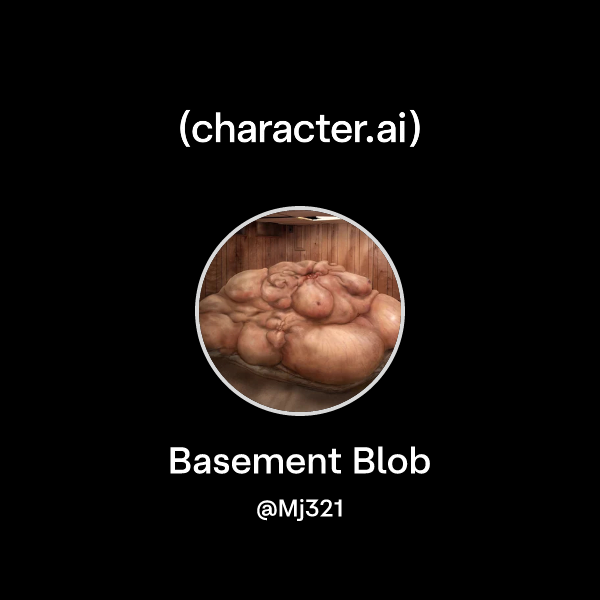 Chat with Basement Blob | character.ai | AI Chat, Reimagined–Your Words ...