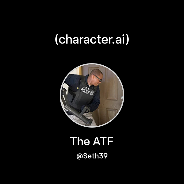 Chat with The ATF | character.ai | AI Chat, Reimagined–Your Words. Your ...