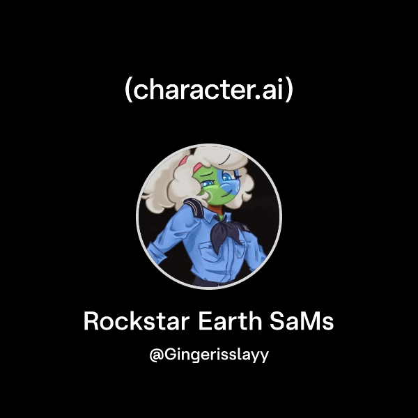 Chat with Rockstar Earth SaMs | character.ai | AI Chat, Reimagined–Your ...