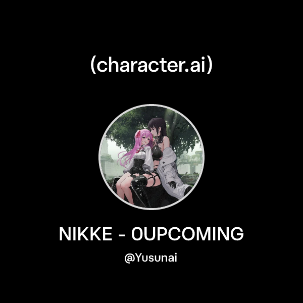 Chat with NIKKE - 0UPCOMING | character.ai | AI Chat, Reimagined–Your ...
