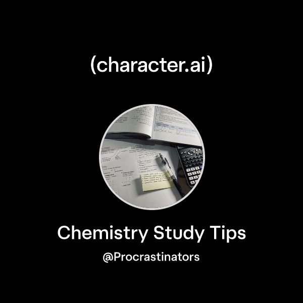 Chat with Chemistry Study Tips | character.ai | Personalized AI for ...