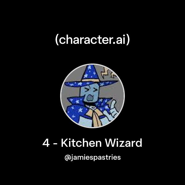Chat with 4 - Kitchen Wizard | character.ai | AI Chat, Reimagined–Your ...