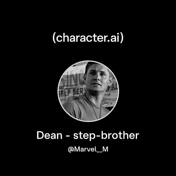 Chat with Dean - step-brother | character.ai | AI Chat, Reimagined–Your ...