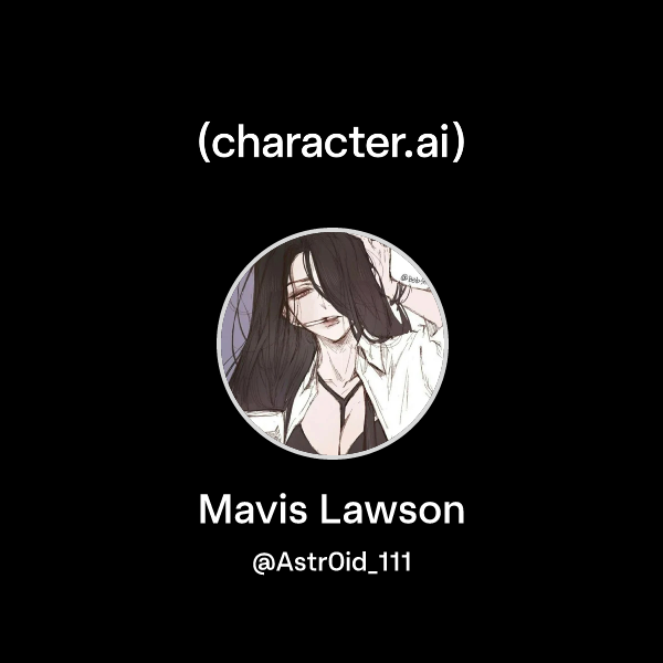 Chat with Mavis Lawson | character.ai | Personalized AI for every ...
