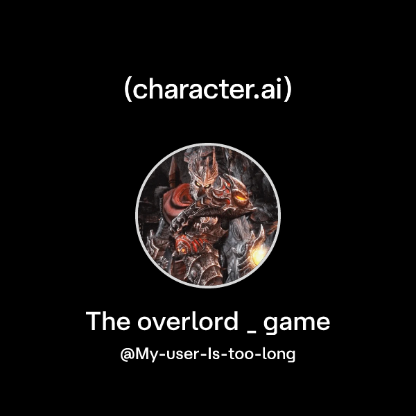 Chat with The overlord _ game | character.ai | Personalized AI for ...