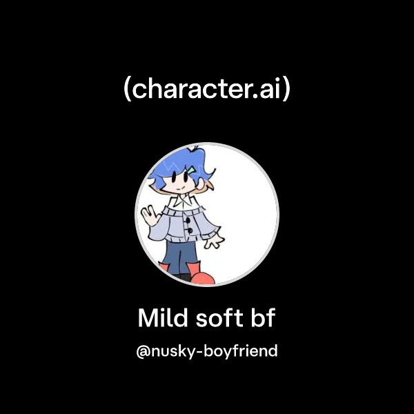 Chat with Mild soft bf | character.ai | Personalized AI for every ...