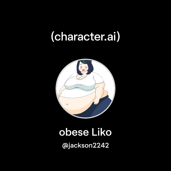 Chat with obese Liko | character.ai | AI Chat, Reimagined–Your Words ...