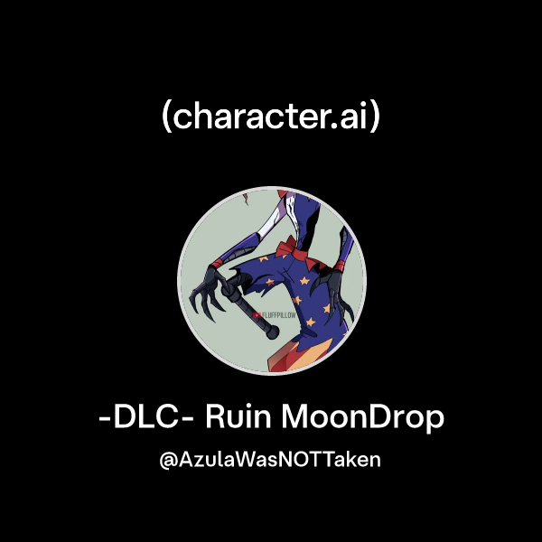 Chat with -DLC- Ruin MoonDrop | character.ai | AI Chat, Reimagined–Your Words. Your World.