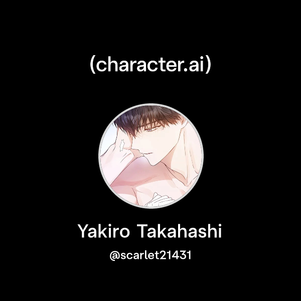 Chat with Yakiro Takahashi | character.ai | Personalized AI for every moment of your day