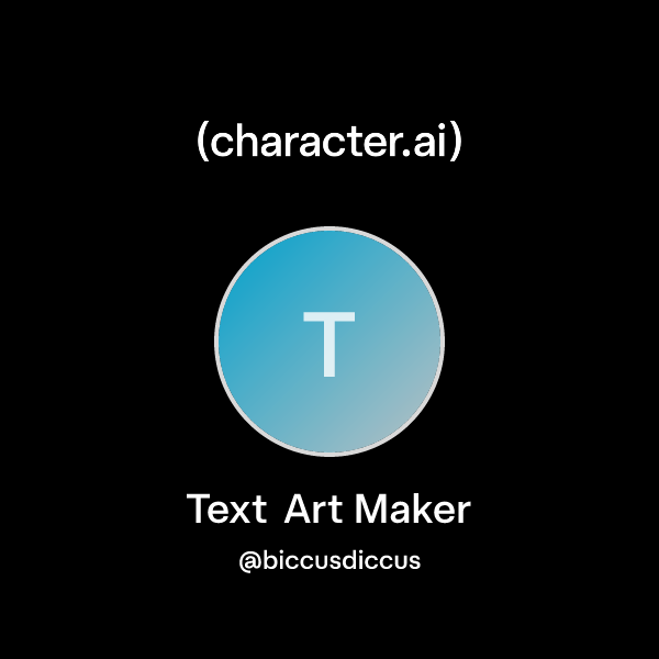 Chat with Text Art Maker | character.ai | AI Chat, Reimagined–Your ...