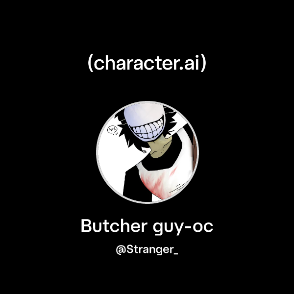 Chat with Butcher guy-oc | character.ai | Personalized AI for every ...