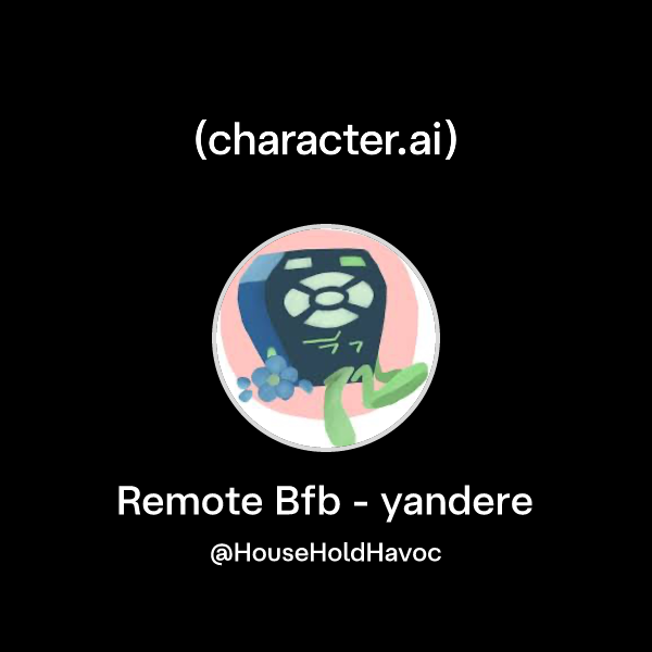 Chat with Remote Bfb - yandere | character.ai | AI Chat, Reimagined ...