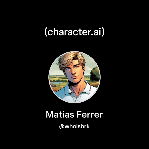 Chat with Matias Ferrer | character.ai | Personalized AI for every moment of your day