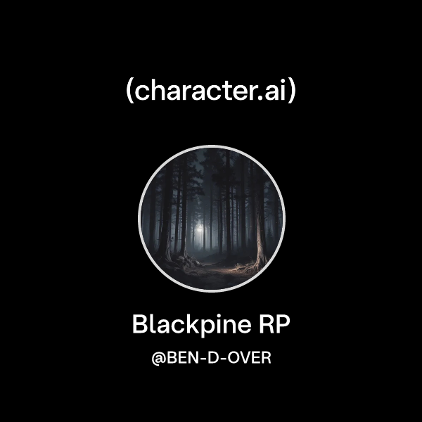 Chat with Blackpine RP | character.ai | Personalized AI for every ...