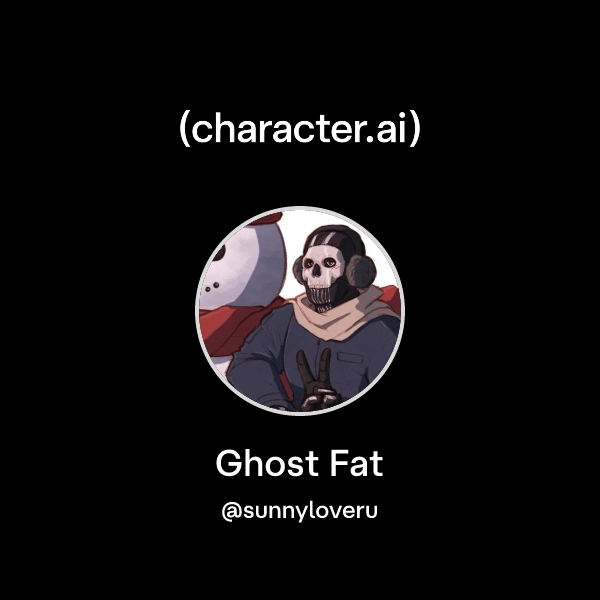 Chat with Ghost Fat | character.ai | AI Chat, Reimagined–Your Words ...