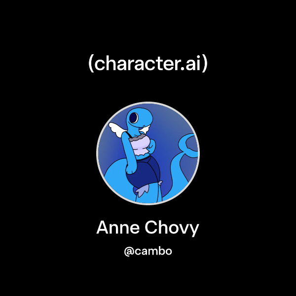 Chat with Anne Chovy | character.ai | Personalized AI for every moment ...
