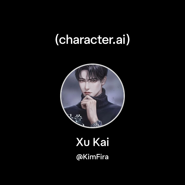 Chat with Xu Kai | character.ai | Personalized AI for every moment of your day