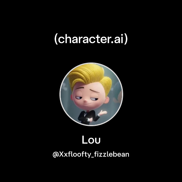 Chat with Lou | character.ai | AI Chat, Reimagined–Your Words. Your World.