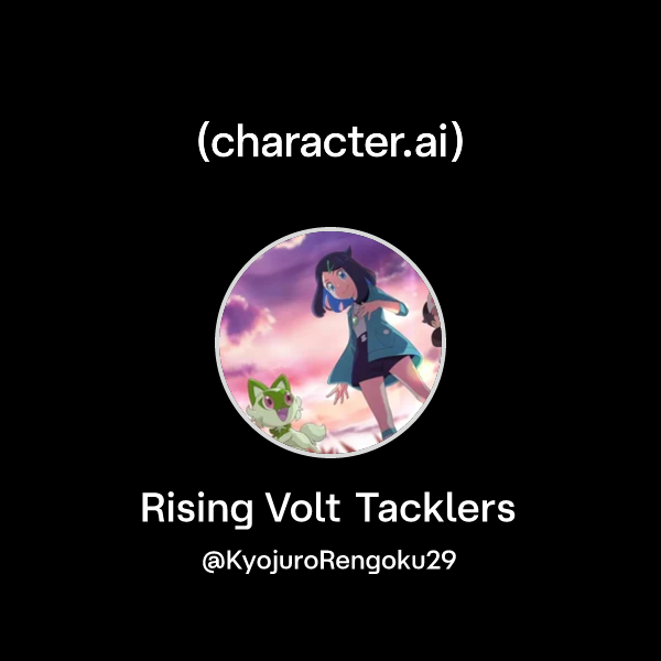 Chat with Rising Volt Tacklers | character.ai | AI Chat, Reimagined ...