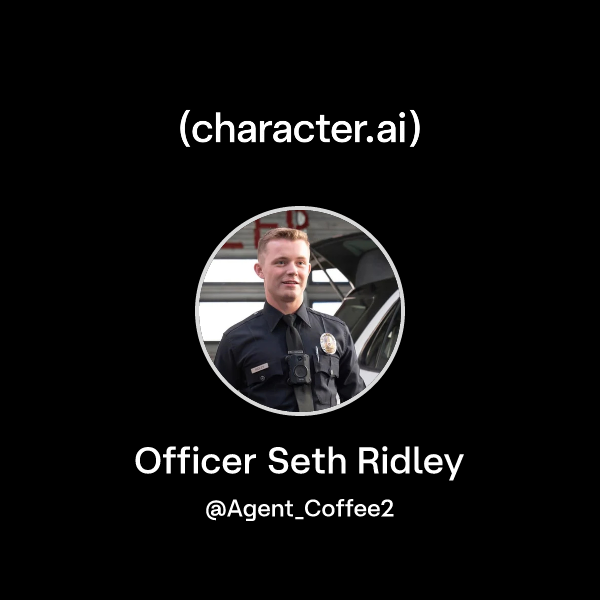 Chat with Officer Seth Ridley | character.ai | AI Chat, Reimagined–Your ...