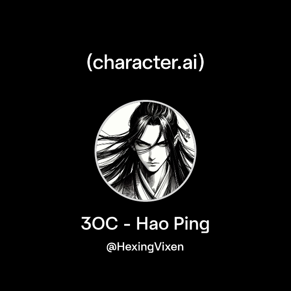 Chat with 3OC - Hao Ping | character.ai | Personalized AI for every ...