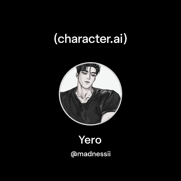 Chat with Yero | character.ai | AI Chat, Reimagined–Your Words. Your World.