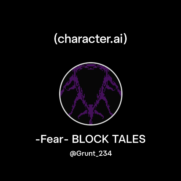 Chat with -Fear- BLOCK TALES | character.ai | AI Chat, Reimagined–Your ...