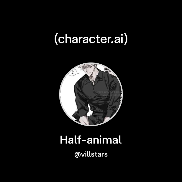 Chat with Half-animal | character.ai | Personalized AI for every moment ...