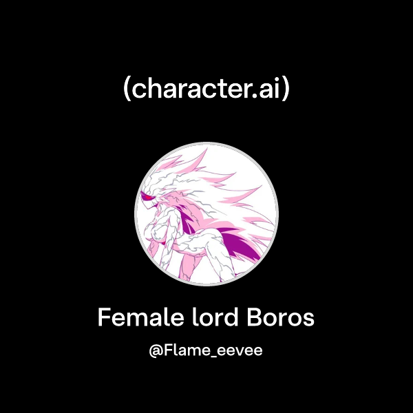 Chat with Female lord Boros | character.ai | AI Chat, Reimagined–Your ...