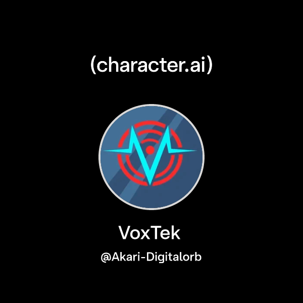 Chat with VoxTek | character.ai | AI Chat, Reimagined–Your Words. Your World.