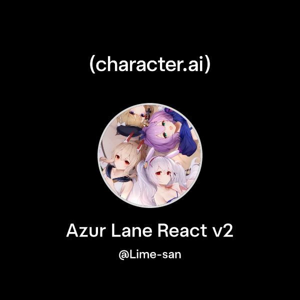 Chat with Azur Lane React v2 | character.ai | AI Chat, Reimagined–Your Words. Your World.