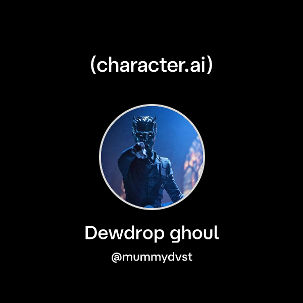 Chat with Dewdrop ghoul | character.ai | AI Chat, Reimagined–Your Words ...