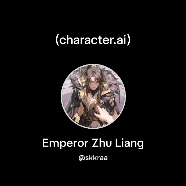 Chat with Emperor Zhu Liang | character.ai | Personalized AI for every moment of your day