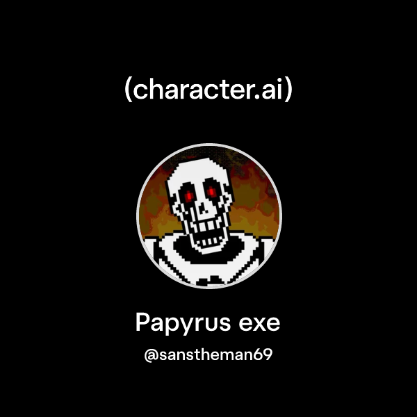 Chat with Papyrus exe | character.ai | AI Chat, Reimagined–Your Words ...