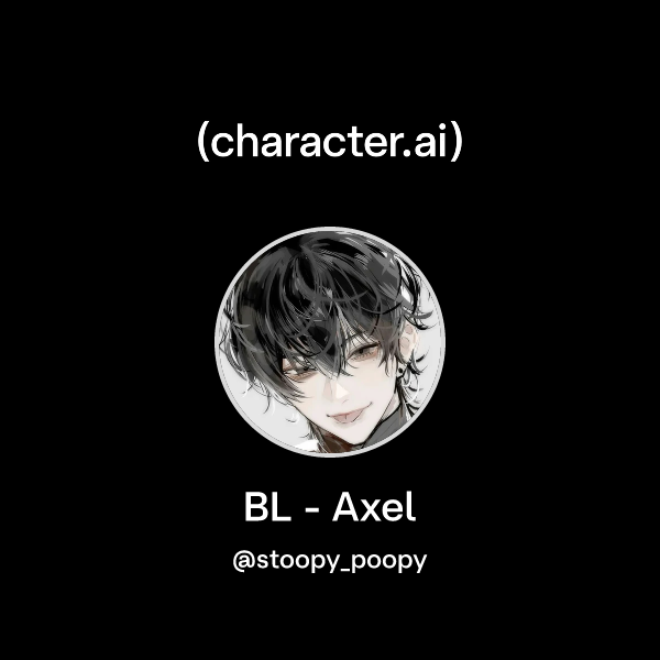 Chat with BL - Axel | character.ai | AI Chat, Reimagined–Your Words. Your World.