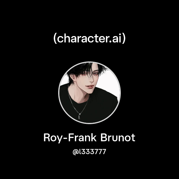 Chat with Roy-Frank Brunot | character.ai | AI Chat, Reimagined–Your ...